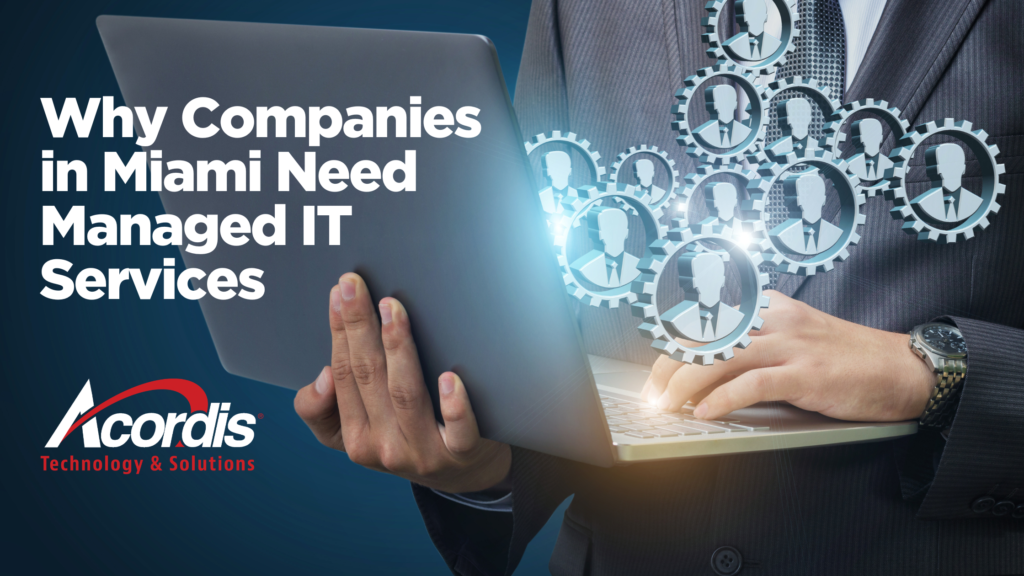 Why Companies in Miami Need Managed IT Services