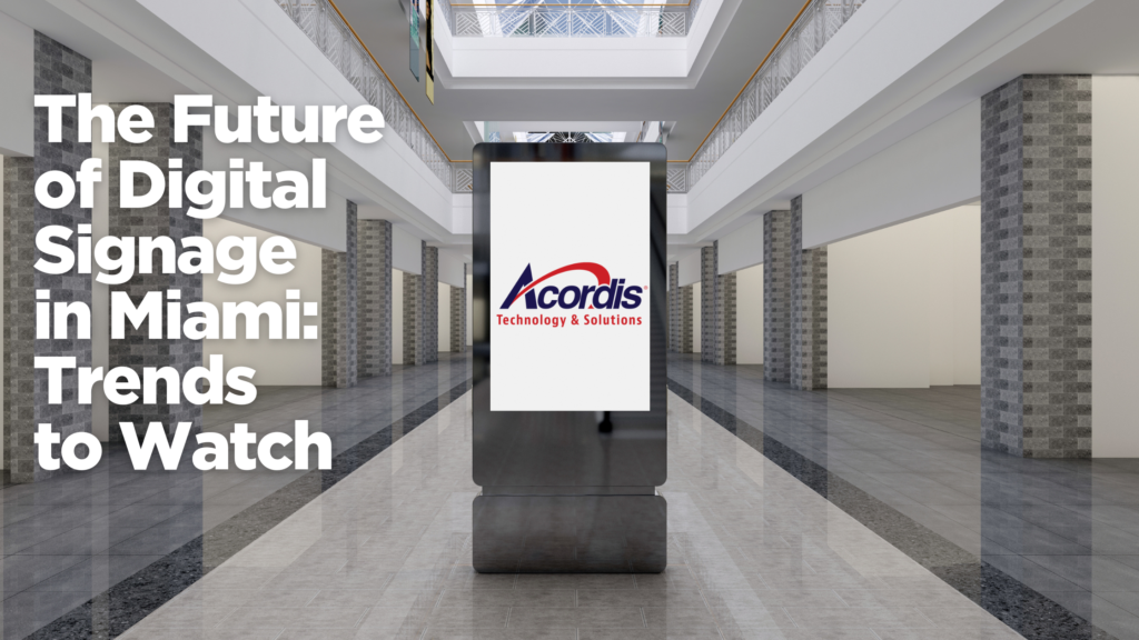 Digital Signage Trends in Miami to Watch in 2025 | Acordis