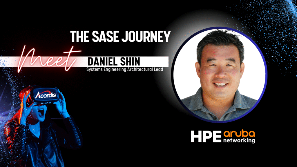 HPE Aruba Networking’s Daniel Shin to Present the SASE Journey at the ...
